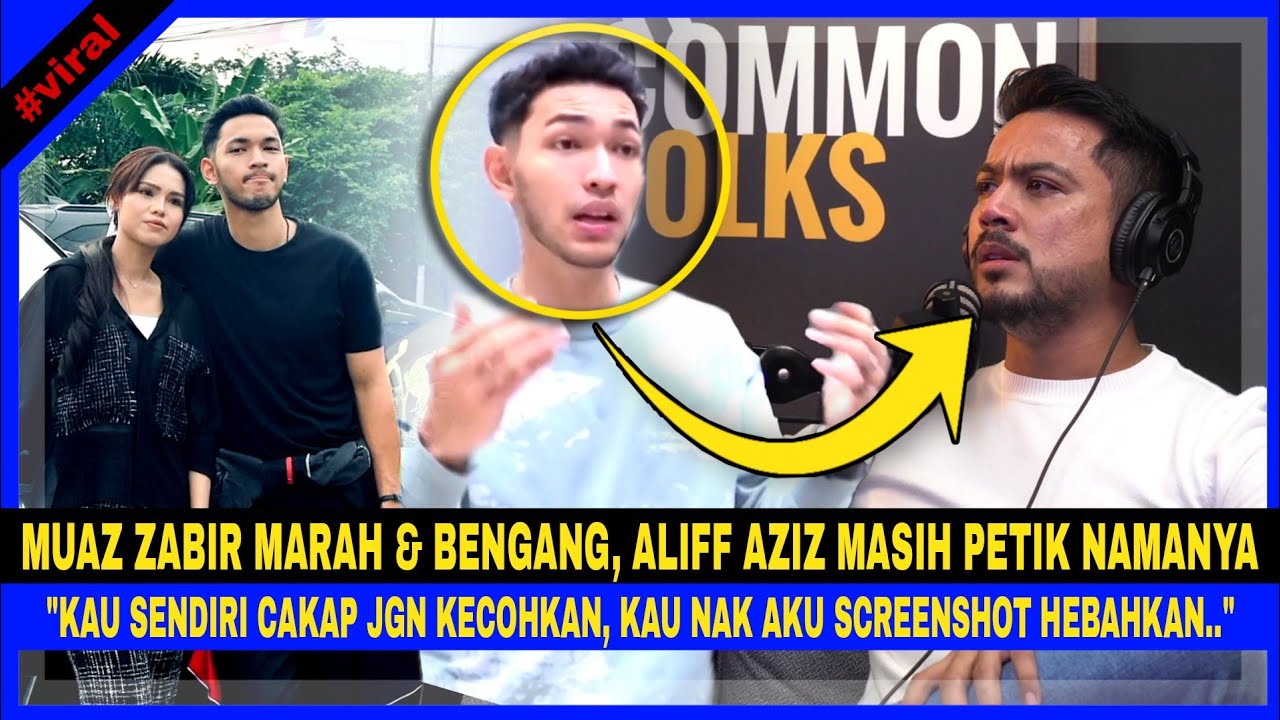 MUAZ ZABIR BENGANG, ALIZZ AZIZ Masih Lg PETIK NAMANYA, "Kau Nak Aku SCREENSHOT, HEBAHKAN Ke Apa ...