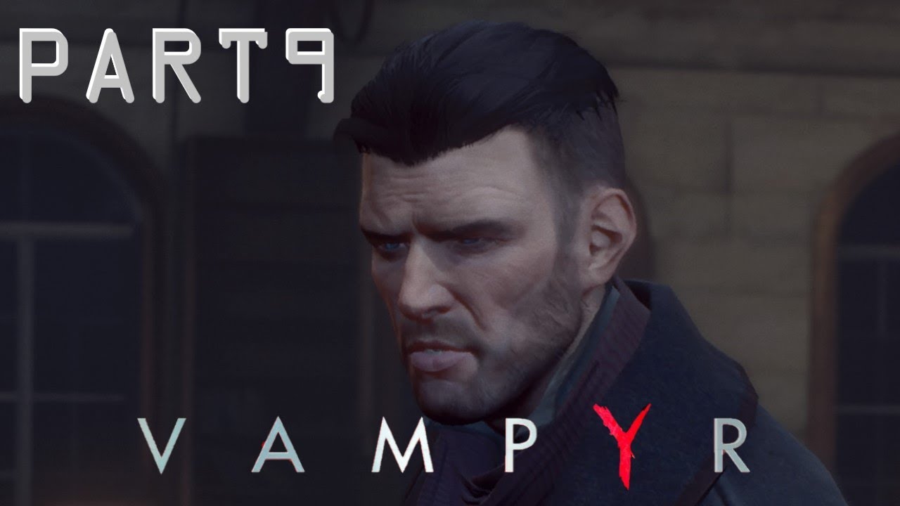 Vampyr - PART9 Decisions (PS5 FULL GAME) Walkthrough - YouTube