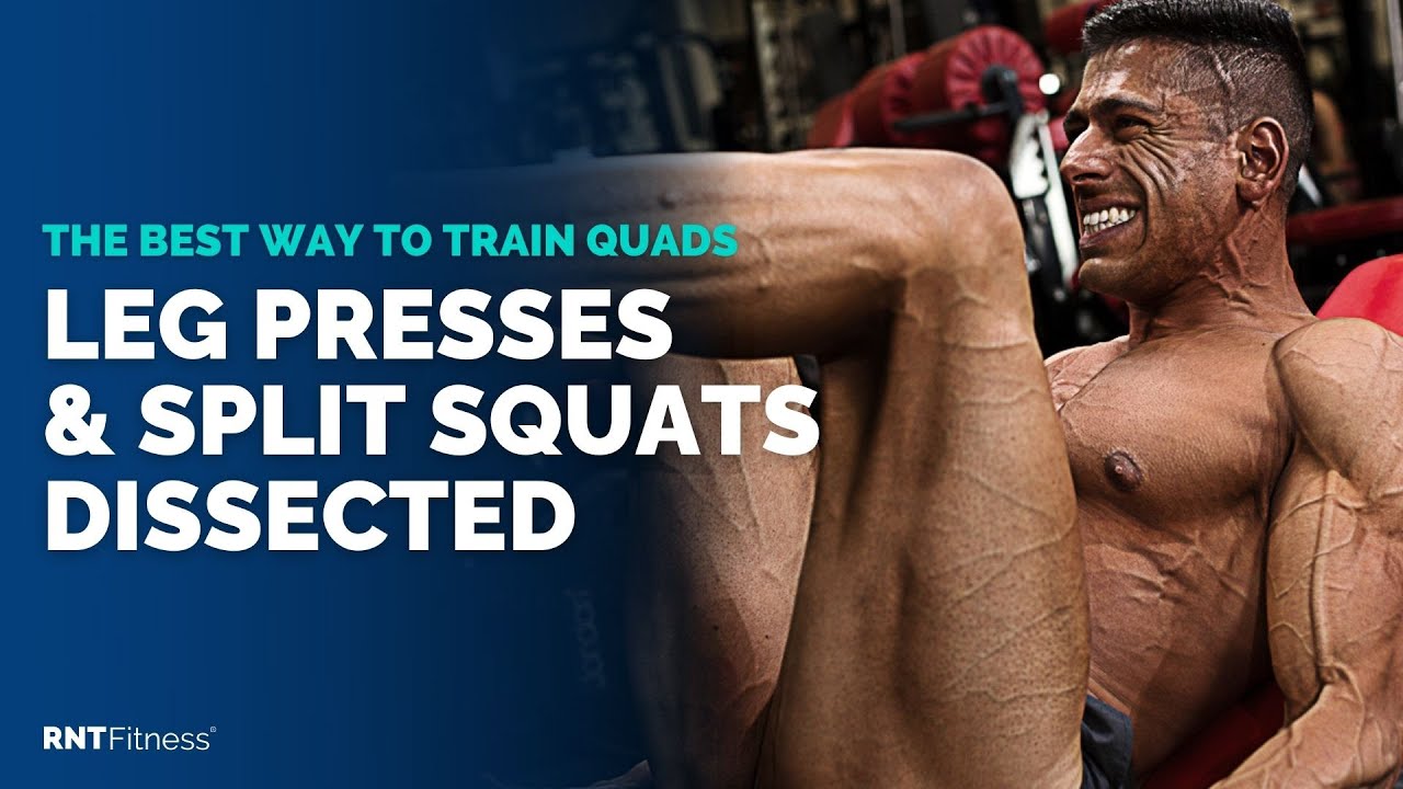 The Best Way To Train QUADS | Leg Presses & Split Squats Dissected ...