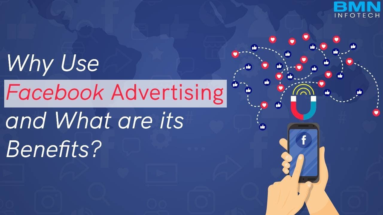 Why Use Facebook Advertising? | Benefits of Facebook Ads | BMN Infotech ...