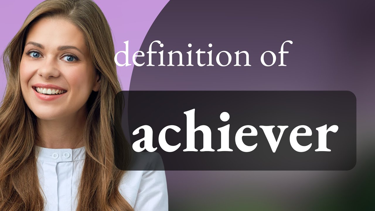Achiever | ACHIEVER definition - YouTube