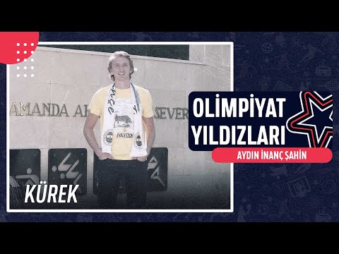 🚣 Aydın İnanç Şahin - Kürek | Olimpiyat Yıldızları