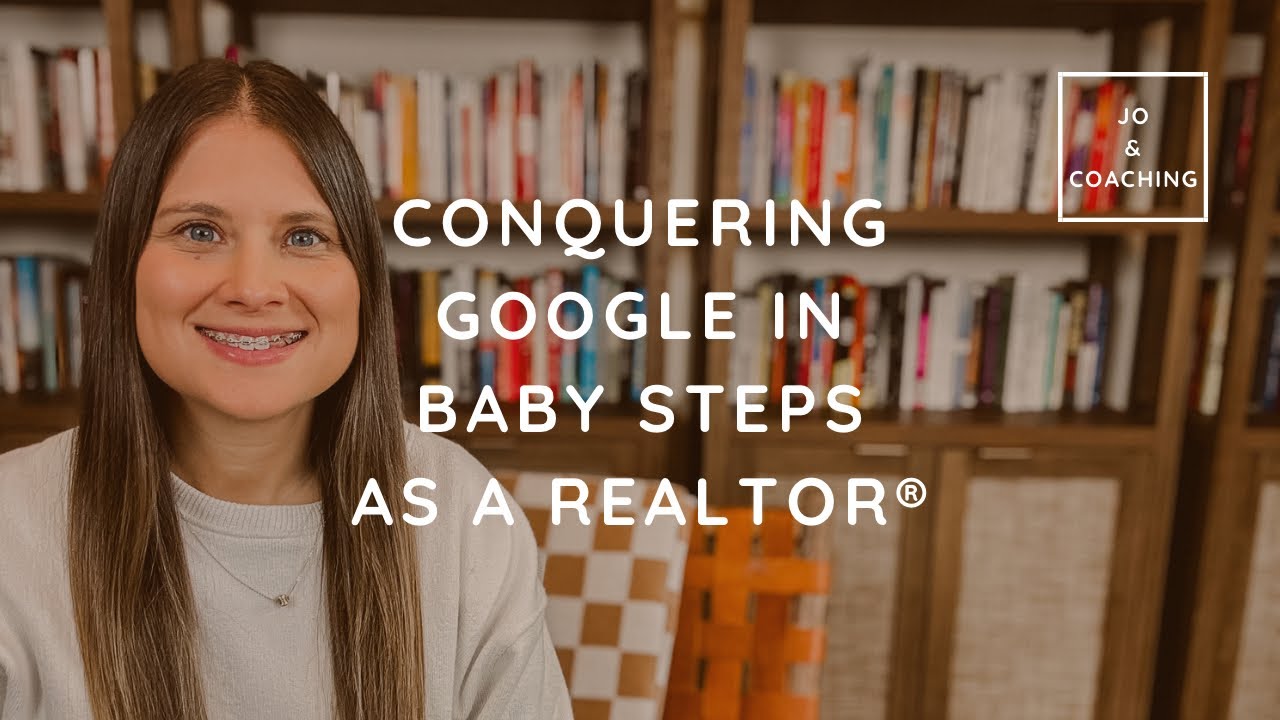 How to Conquer Google in Baby Steps as a REALTOR® - YouTube