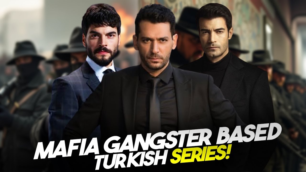 Top 9 Best Mafia Gangster based Turkish Drama Series - YouTube