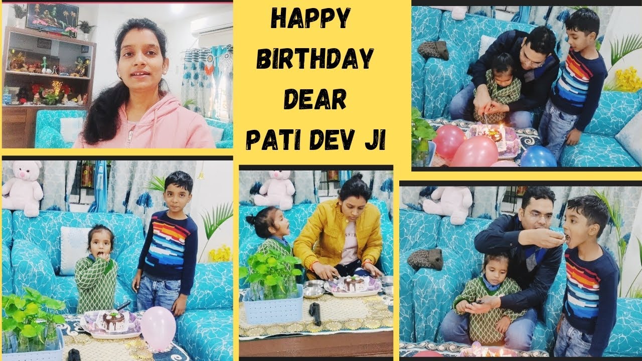 Happy Birthday Dear Pati dev ji/Ek chhota Celebration/आप जियो हजारों साल/Family vlog - YouTube