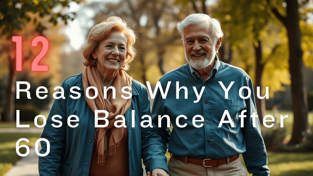 12 reasons why you lose balance after 60 - YouTube