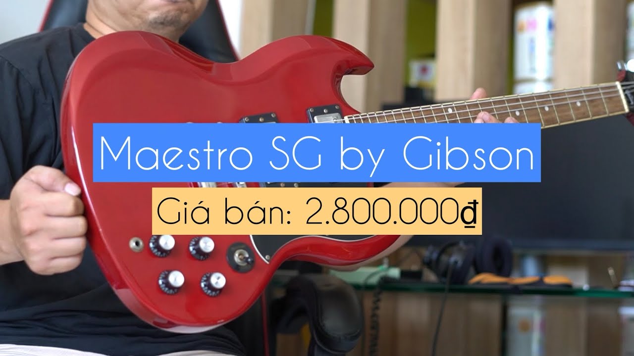 Maestro SG by Gibson | Giá bán 2.800.000₫ - YouTube