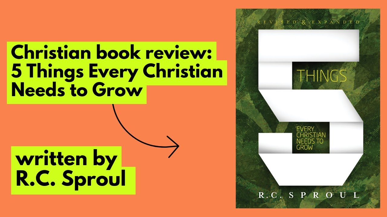 5 Things Every Christian Needs to Grow by R.C. Sproul - Book Review ...