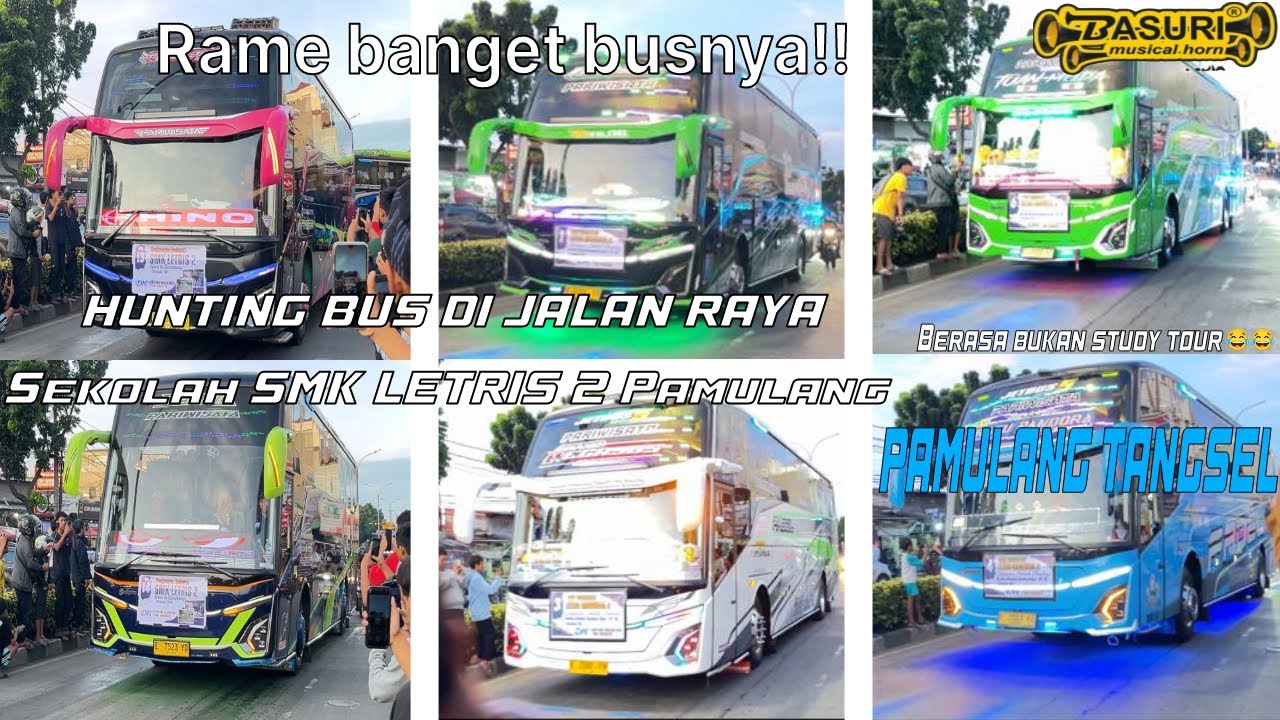 Hunting bus di Sekolah SMK LETRIS 2 pamulang #Ahnafbuschannel - YouTube