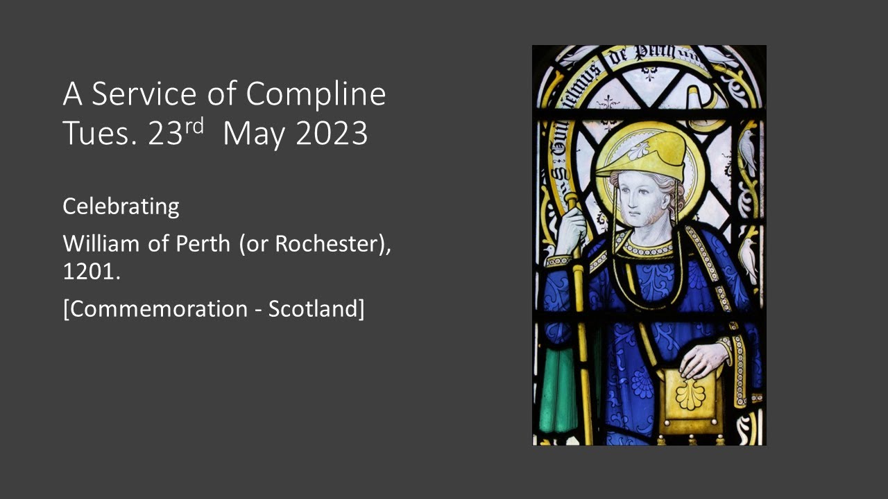 Compline 23 5 23 William of Perth or Rochester - YouTube