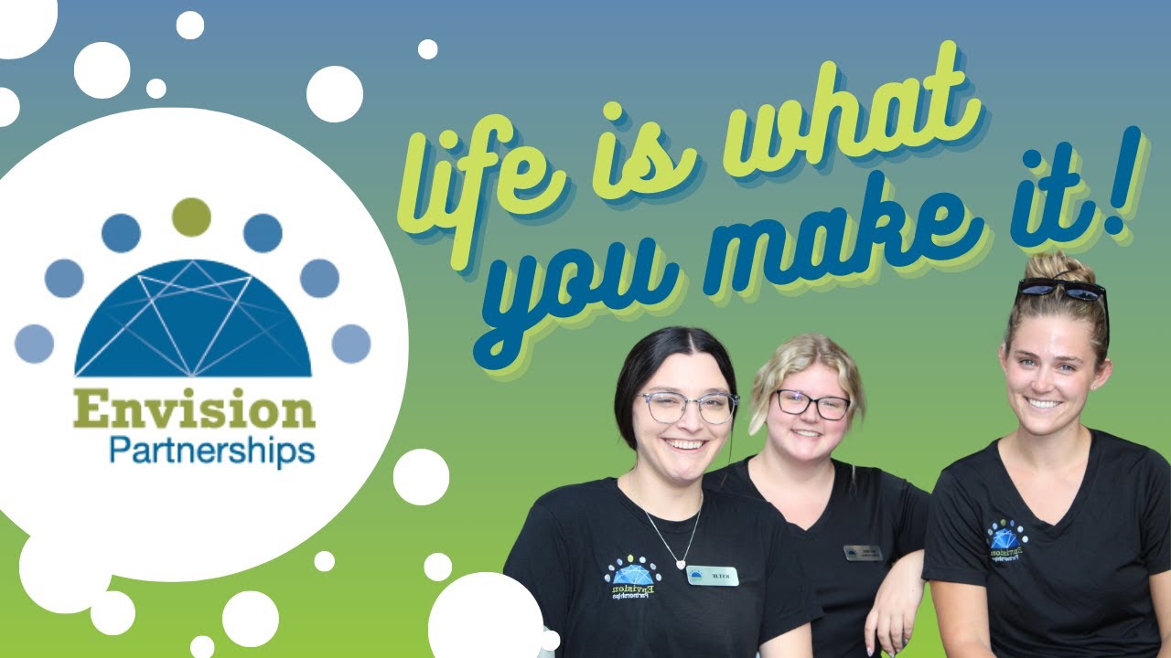 Envision Partnerships: Life Is What You Make It - YouTube