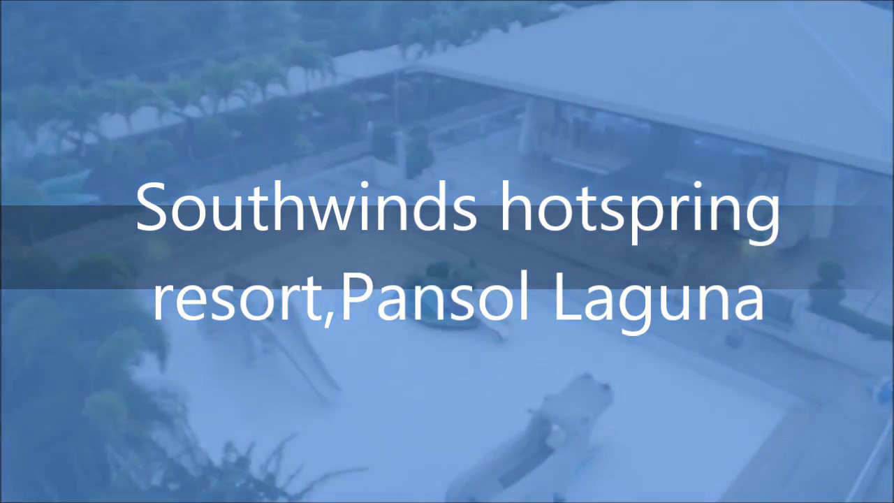 Southwinds Hotspring Resort Pansol,Laguna - YouTube