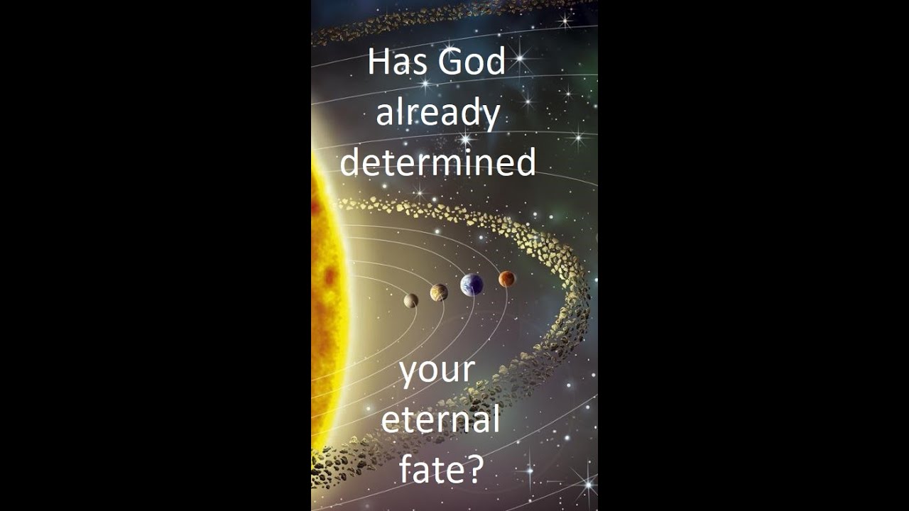 Has God predetermined your eternal fate before your were born? - YouTube