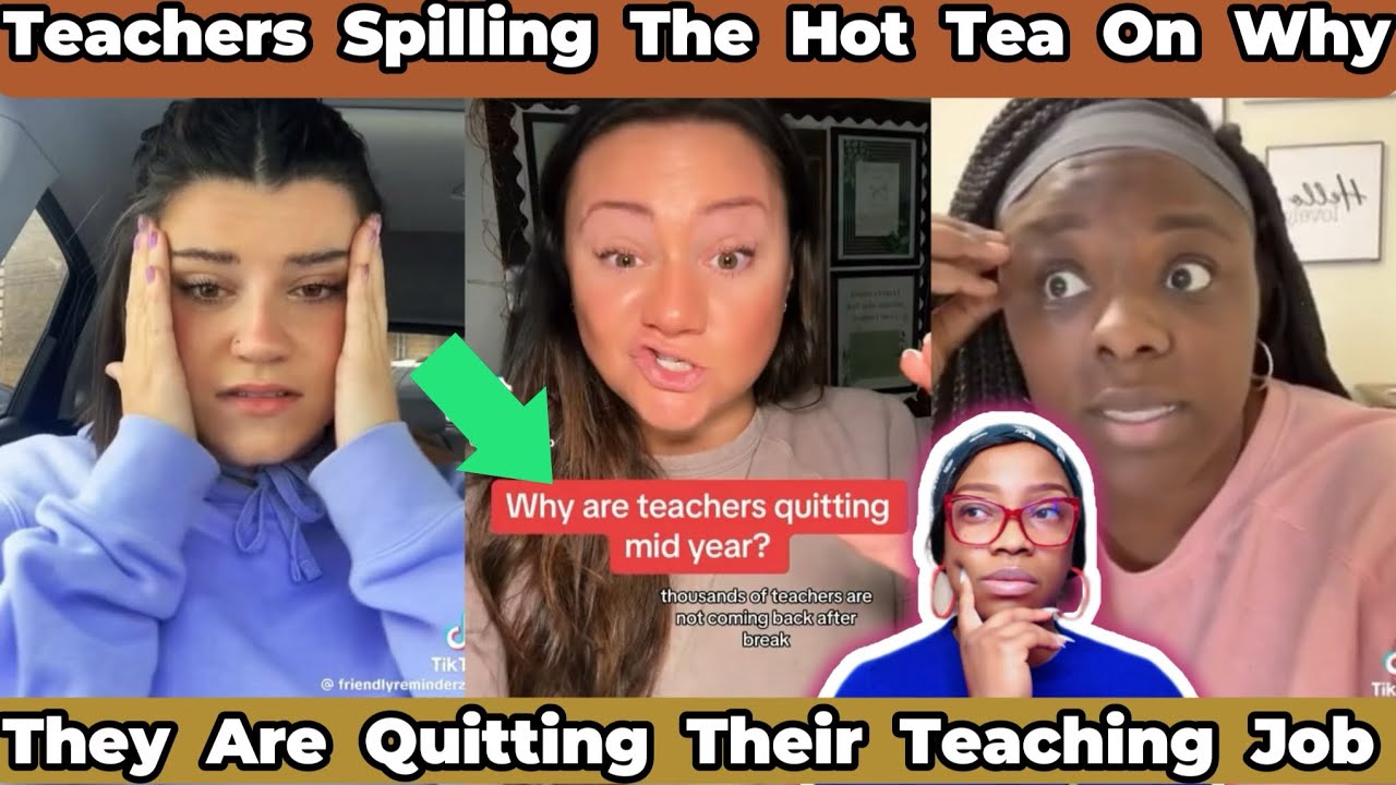 TEACHERS Spilling The HOT TEA On Why They Are Quitting Their Job. - YouTube