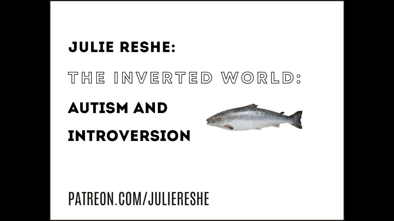 Julie Reshe: The Inverted World: Autism and Introversion - YouTube