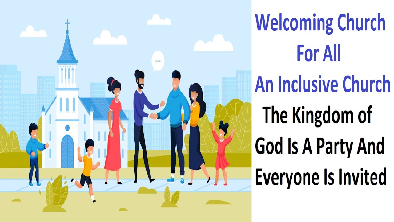 A Welcoming Church For All An Inclusive Church | The Kingdom of God Is ...