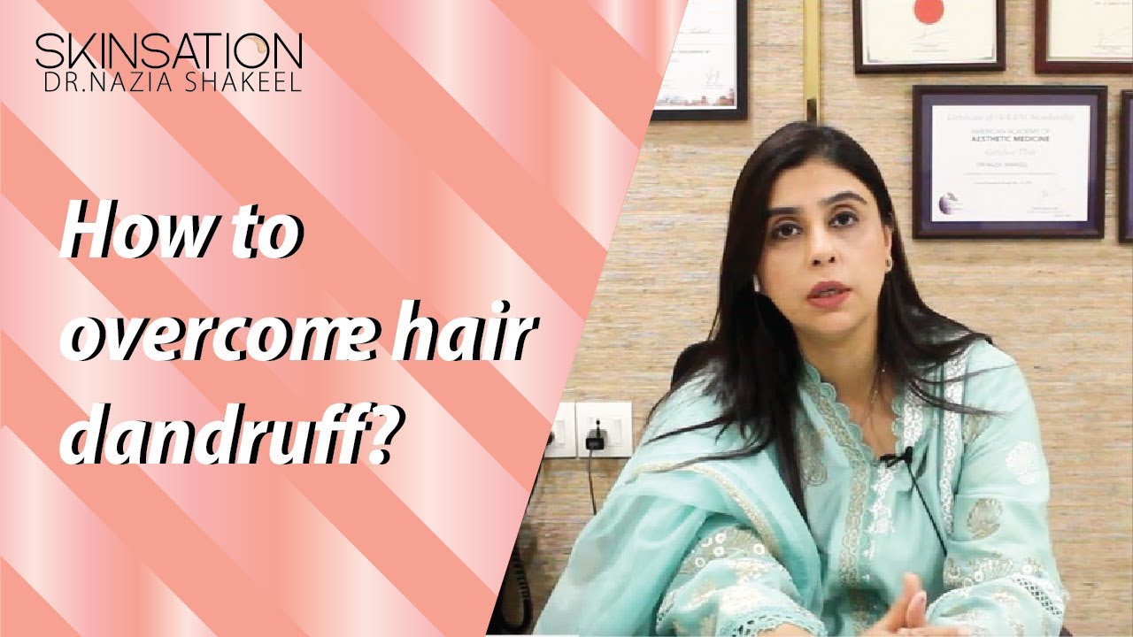Hair Dandruff By Dr. Nazia Shakeel - YouTube