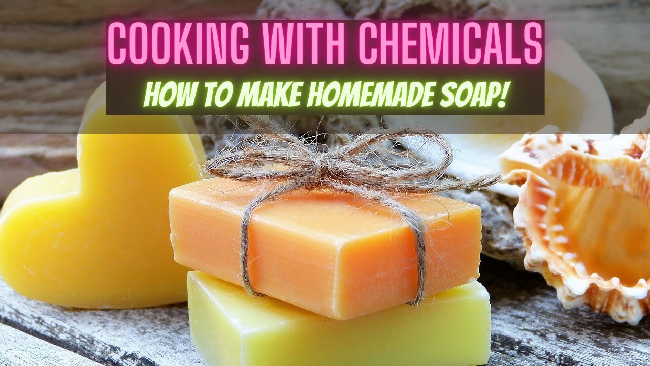 Cooking with Chemicals: How to make homemade soap! - YouTube