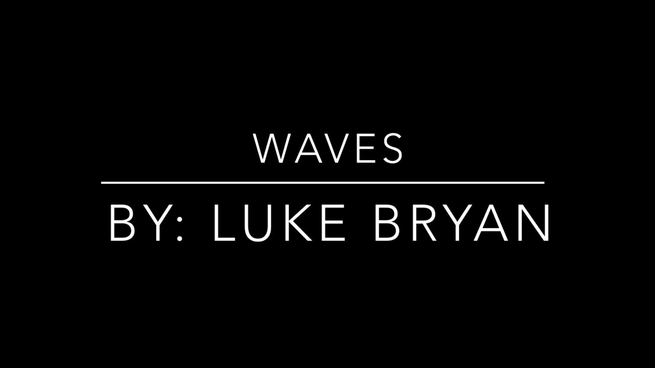 Waves - Luke Bryan - Lyrics and Chords - YouTube