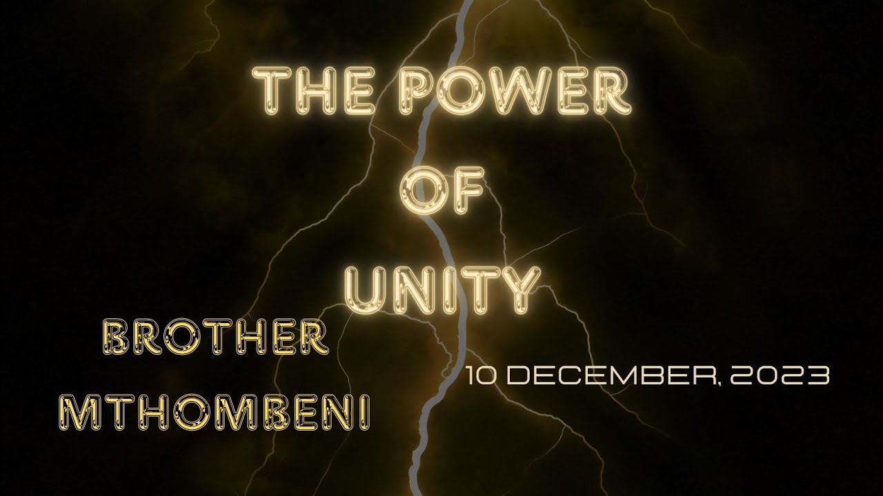 The Power of Unity | Brother Mthombeni | 10 December 2023 - YouTube