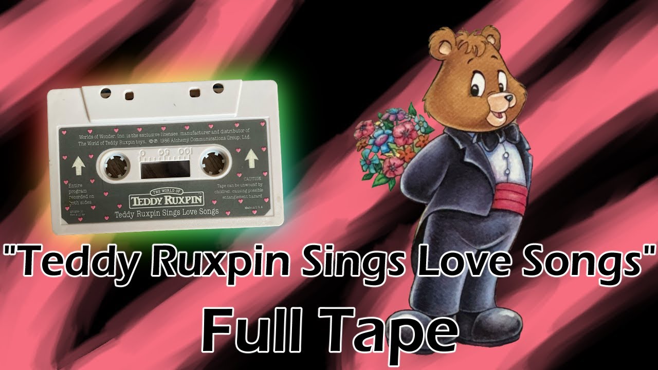 Teddy Ruxpin - "Teddy Ruxpin Sings Love Songs" Full Tape - YouTube