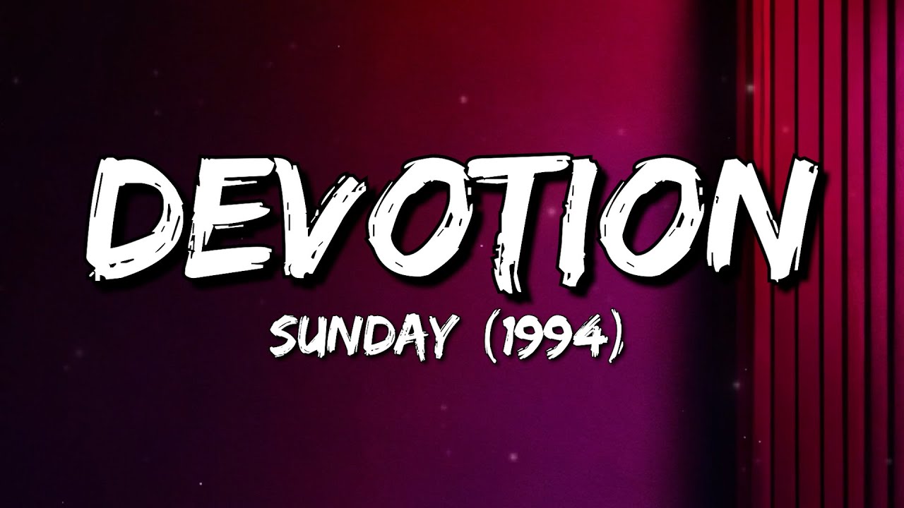 Sunday (1994) - Devotion (Lyrics) - YouTube