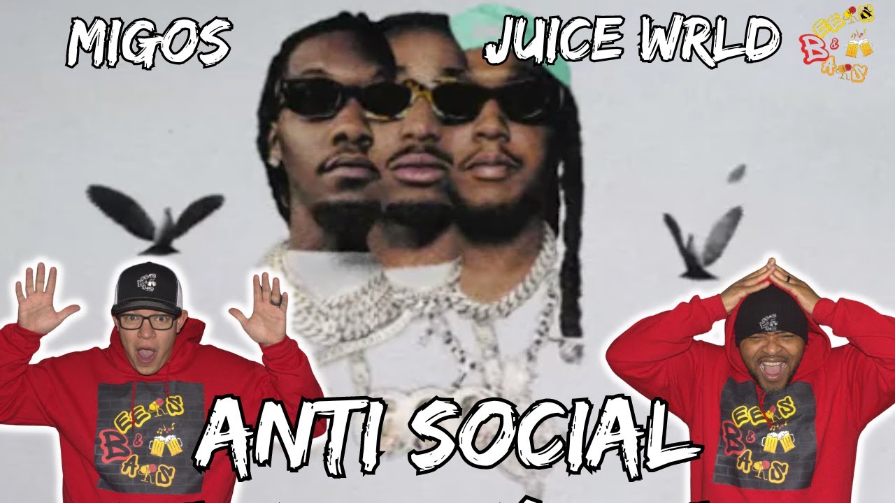 PERFECT COLLAB!!!!! | Migos Feat. Juice WRLD - Anti Social Reaction ...