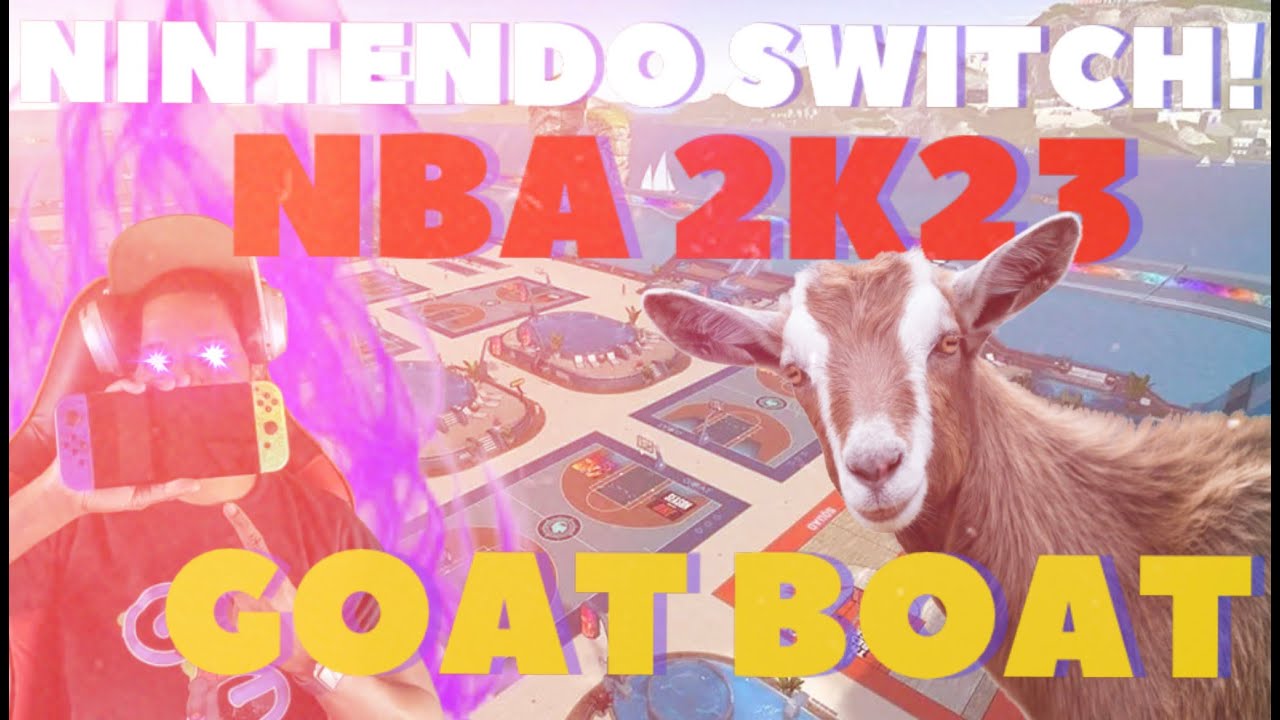 NBA 2K23 NINTENDO SWITCH GOAT BOAT! - YouTube