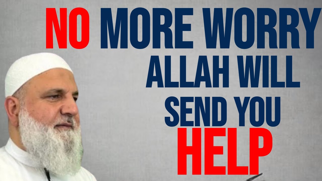 NO MORE WORRY | NO MORE FEAR | Allah Will Send You Help | Islamic Lectures | Ustadh Mohamad ...