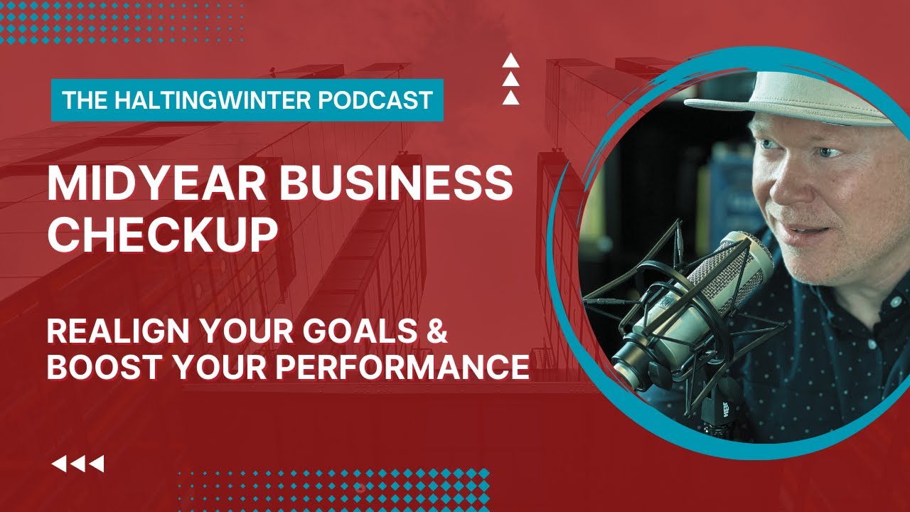 The Midyear Business Checkup: Realign Goals & Boost Performance | The HaltingWinter Podcast ...