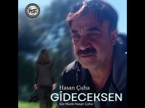 Hasan Çuha GİDECEKSEN Söz Müzik Hasan Çuha Aranjör Fatih Aybers