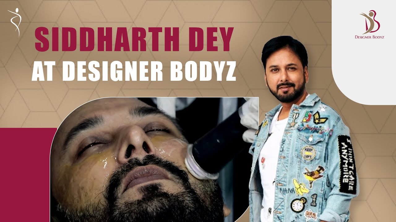 Siddharth Dey opts for Skincare Treatment at Designer Bodyz | Cosmetic ...