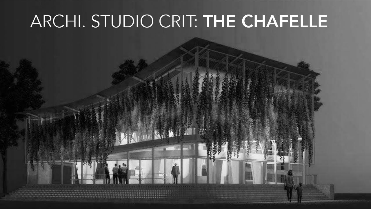 DESIGN 4 ARCHI CLASS CRIT: THE CHAFELLE | Comments from guest jurors ...