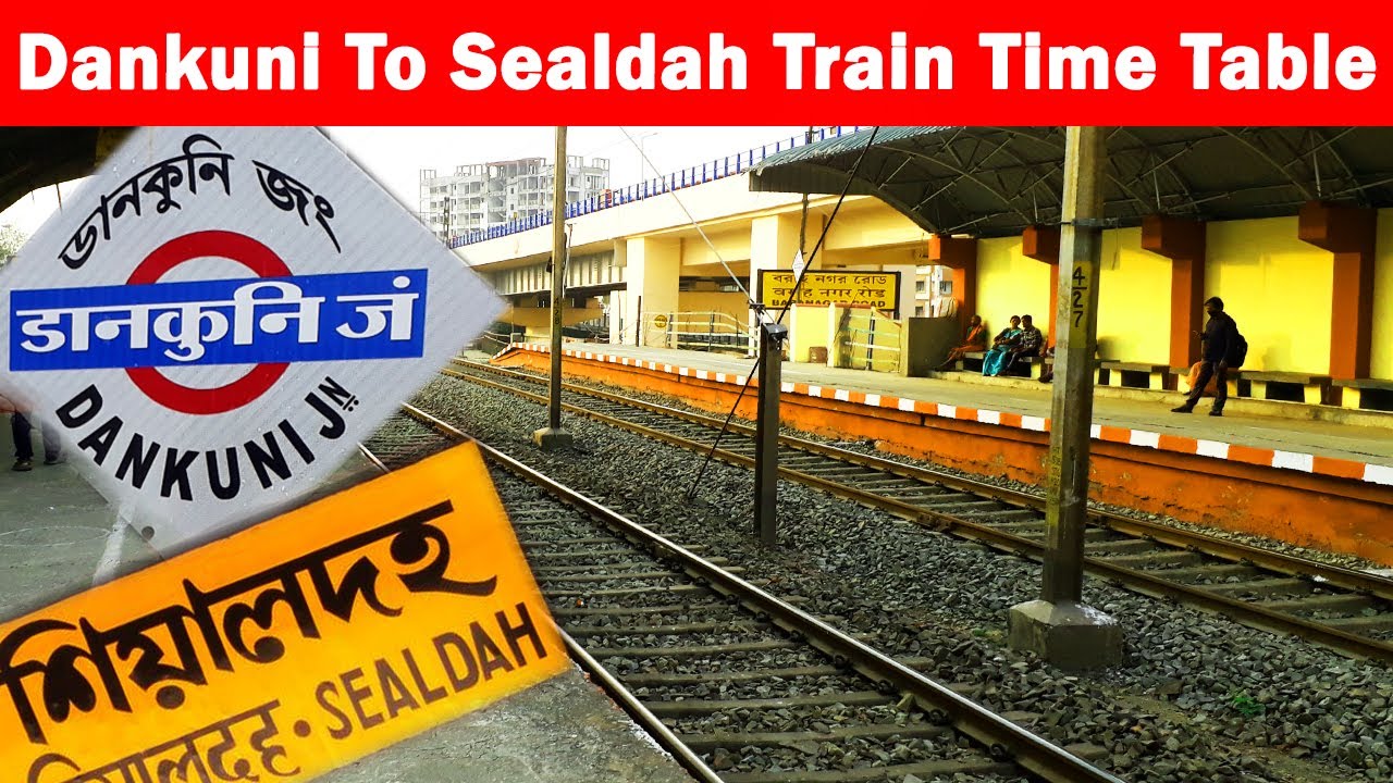 Dankuni To Sealdah Train Time | Dankuni To Sealdah Train Time Table and ...