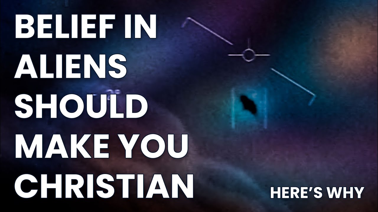 002: Belief in Aliens Should Make You Christian - YouTube