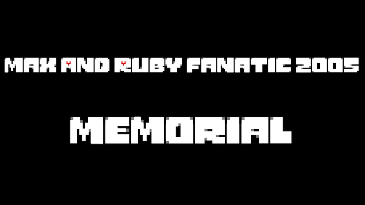 The Official Max And Ruby fanatic Memorial (6 Year Anniversary Special ...