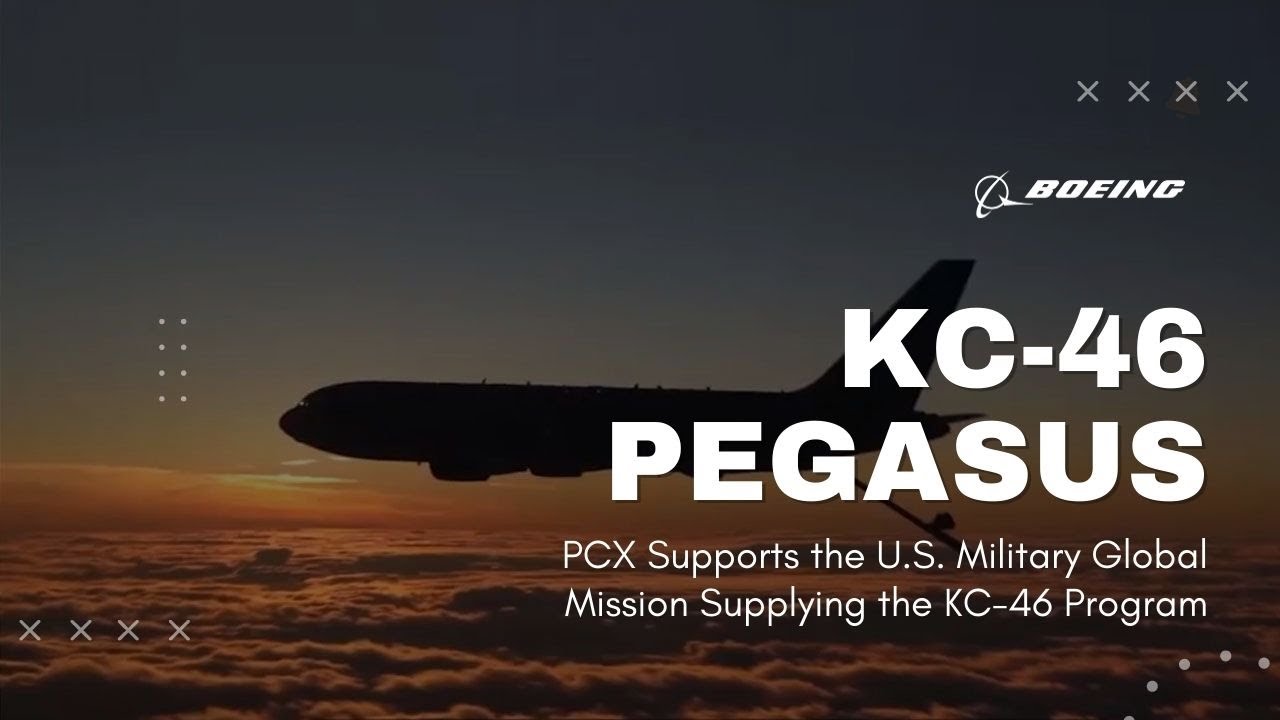 PCX Supports the U.S. Military Global Mission Supplying the KC-46 ...