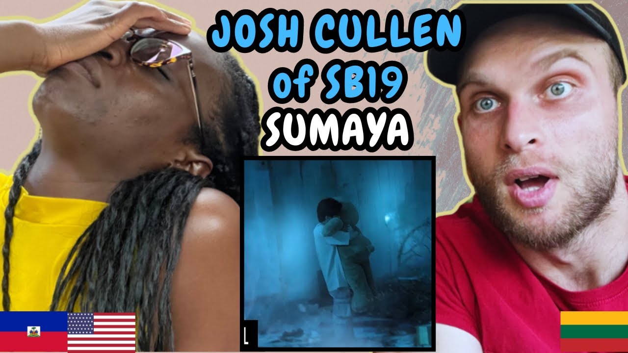 REACTION TO Josh Cullen (SB19) - SUMAYA (Official MV) | FIRST TIME HEARING SUMAYA - YouTube