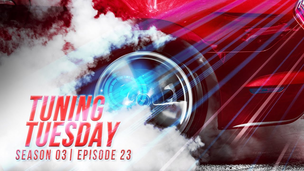 Tuning Tuesday || Season 03 Episode 23 - YouTube