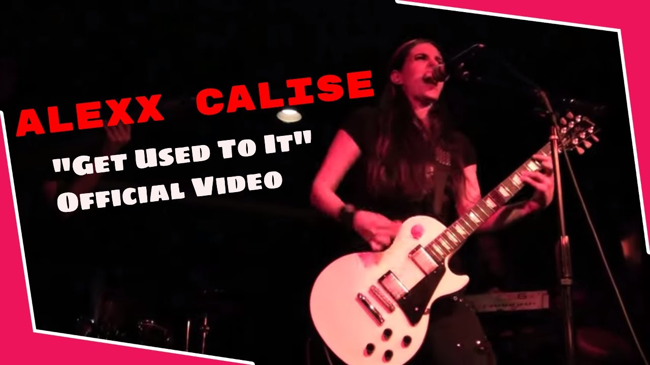 Alexx Calise - "Get Used To It" Official Music Video - YouTube