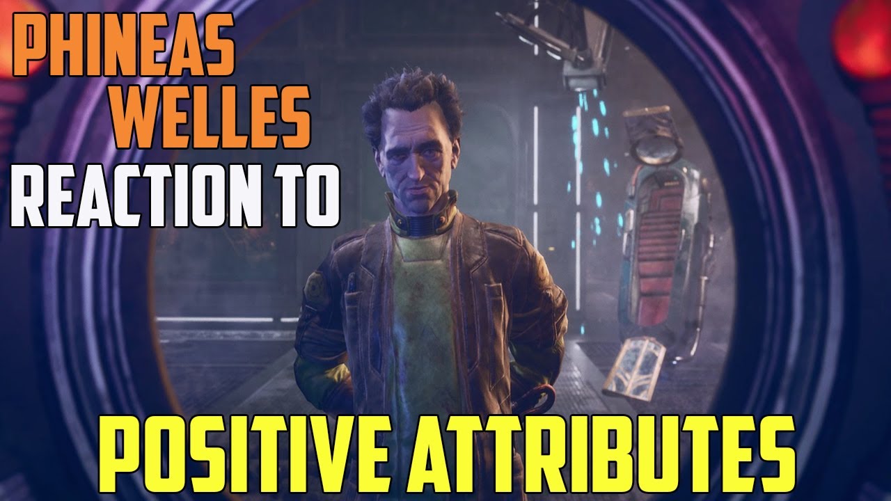 Phineas Welles Positive Attributes Reaction - The Outer Worlds - YouTube