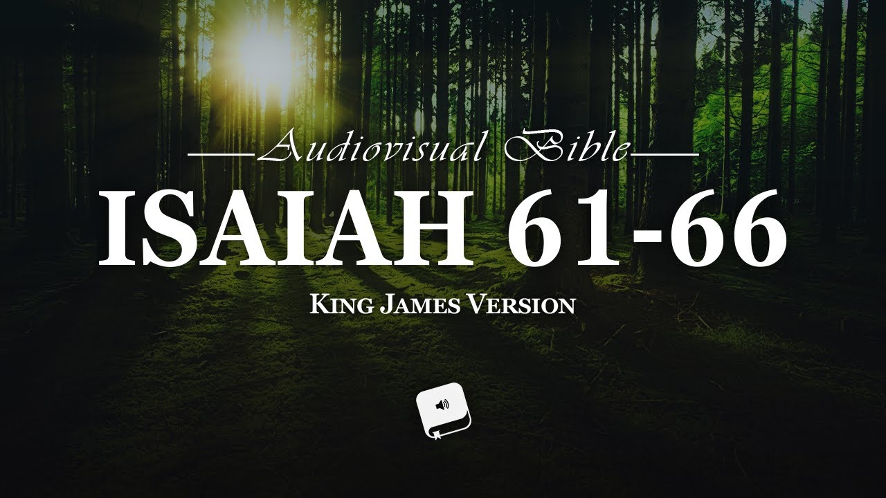 Isaiah Chapter 61-66 King James Version (KJV) - YouTube