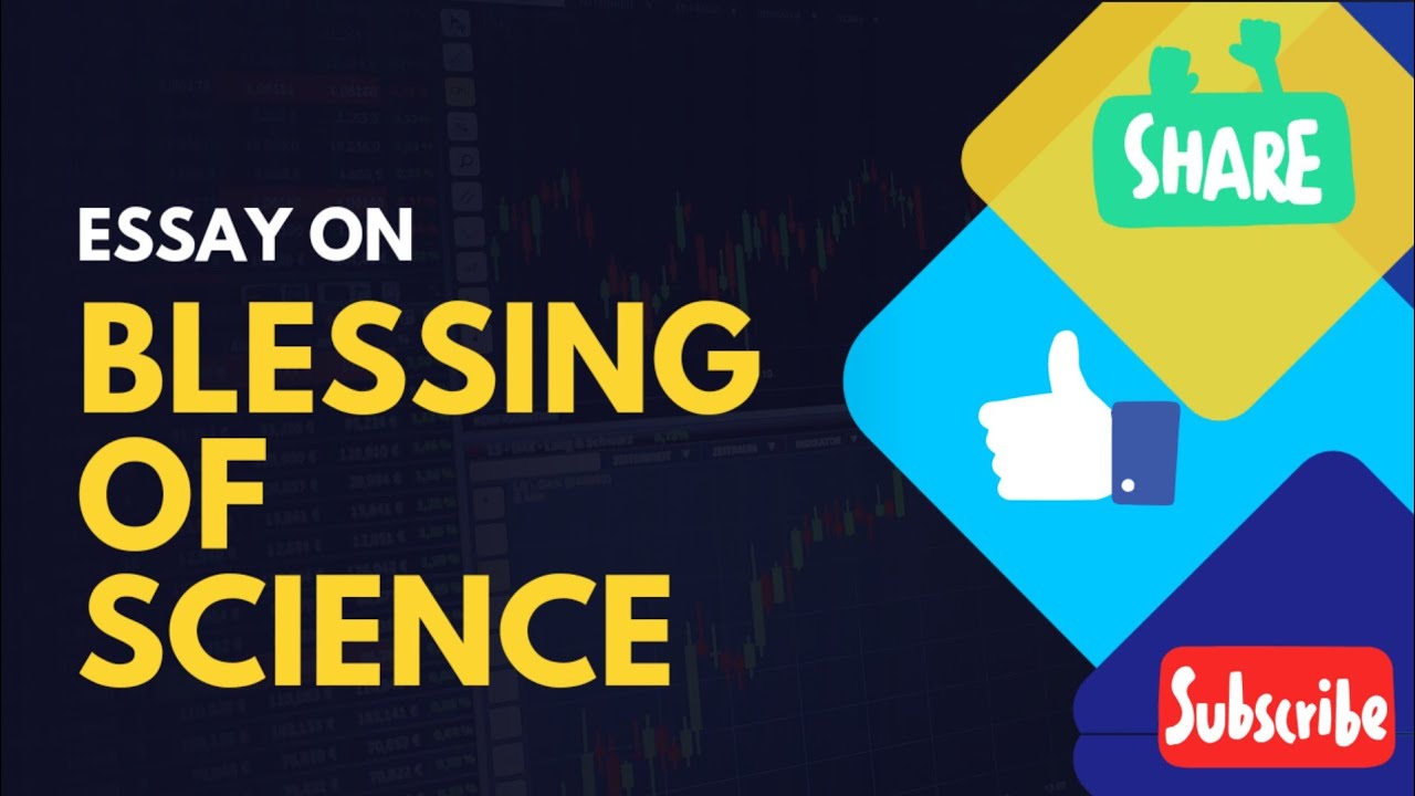 Write an Essay on "Blessing of science"/Essay on blessing of science ...