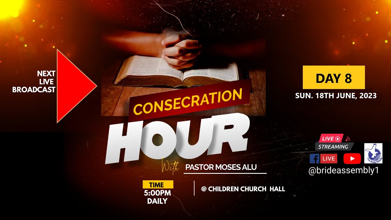 LIVE: BRIDE ASSEMBLY CONSECRATION HOUR DAY 8 SUN 18TH JUNE. 2023 - YouTube
