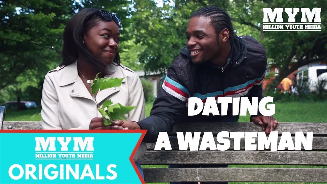 When You're Dating A Wasteman | Comedy Short Film | MYM - YouTube