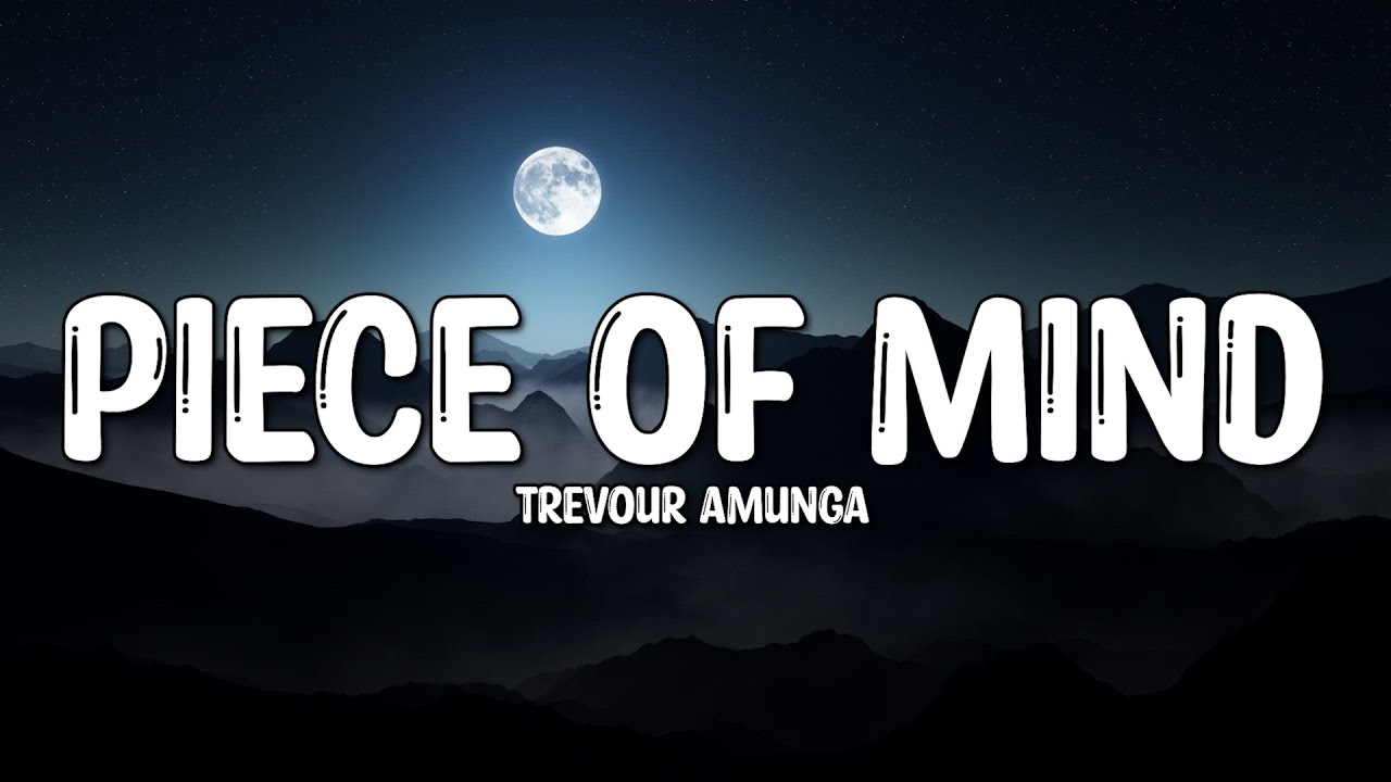 Trevour Amunga - Piece Of Mind (Lyrics) - YouTube