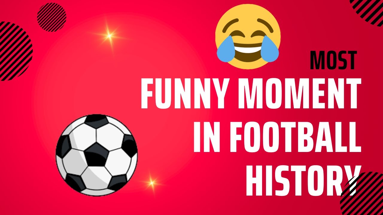 Most Funny Moment in Football History - YouTube
