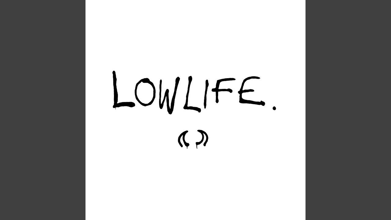 Lowlife - YouTube