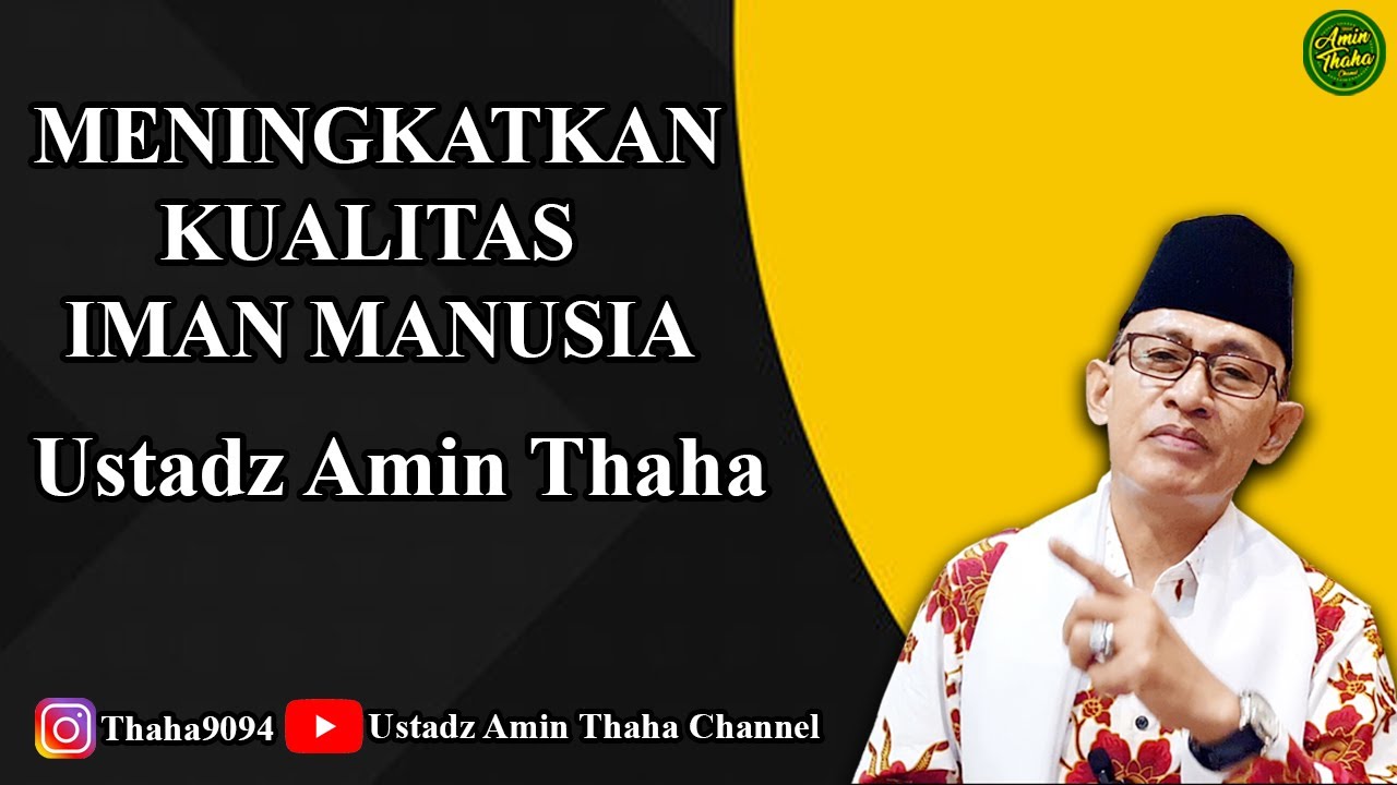 Meningkatkan Kualitas Iman Manusia | Ustadz Amin Thaha - YouTube