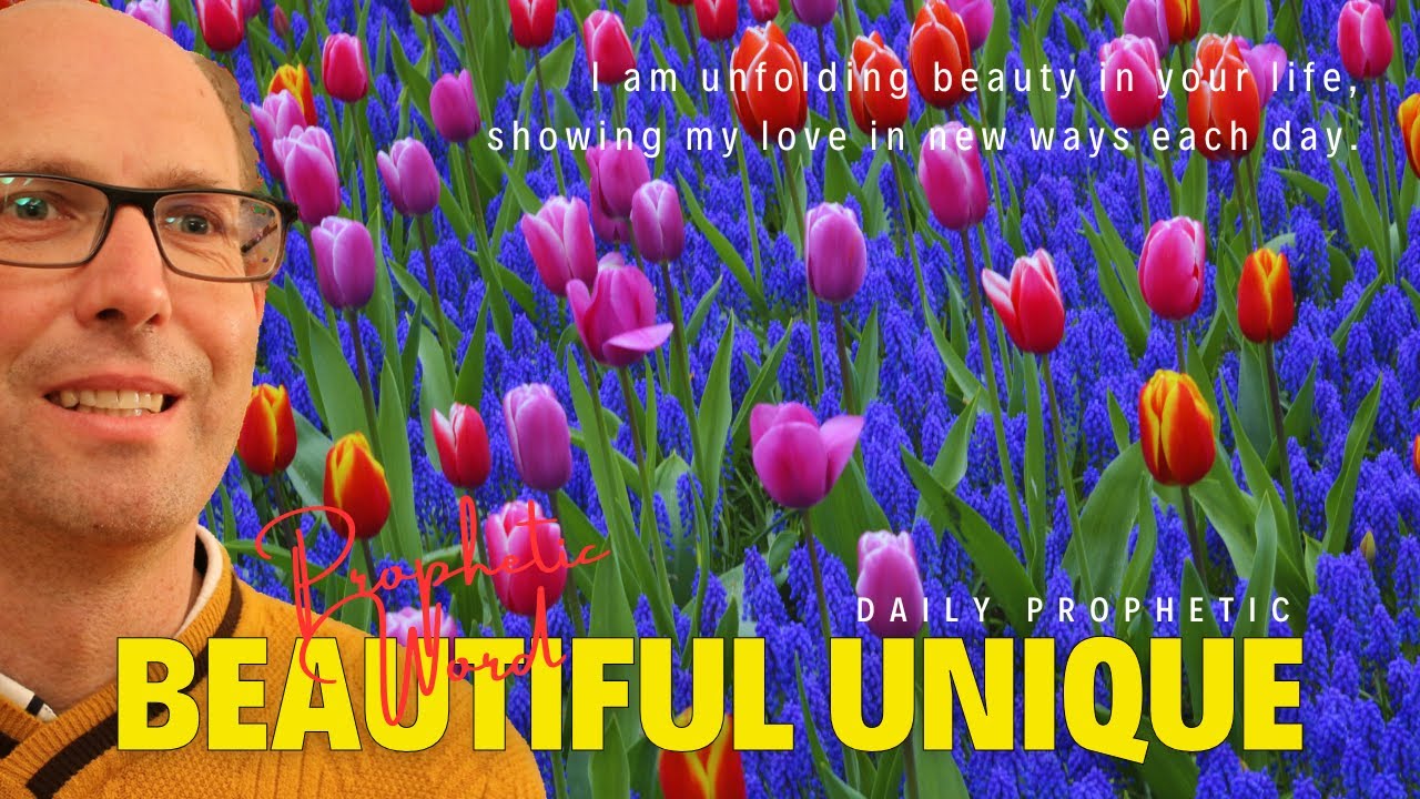 I am unfolding beauty in your life. I am showing you my love afresh ...